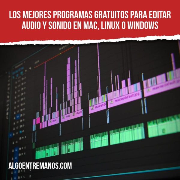 Programas gratis para editar audio en Mac, Linux o Windows