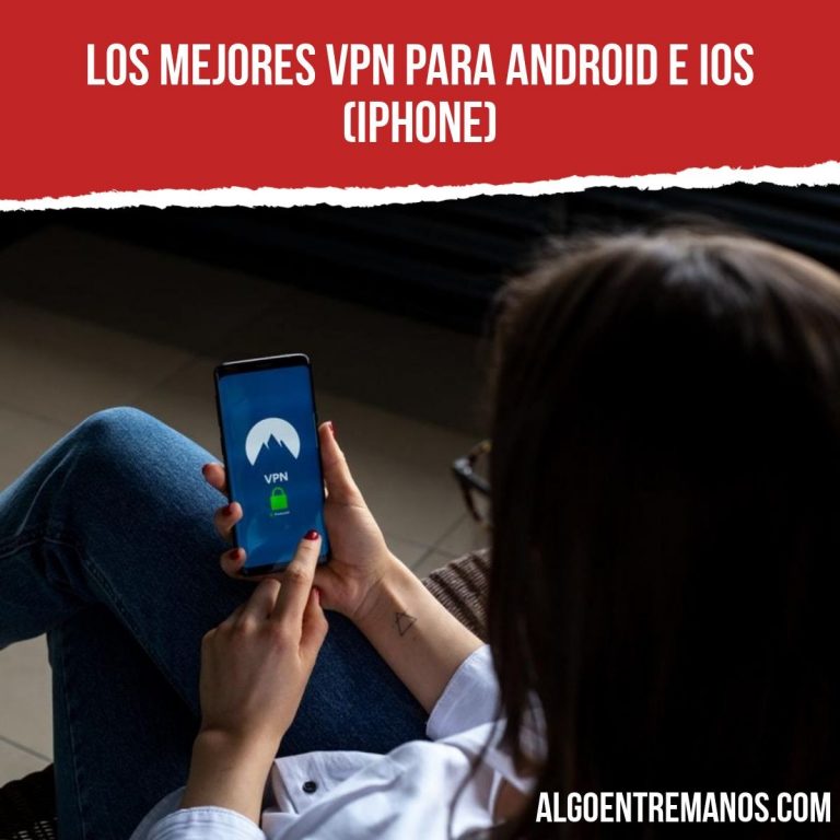 Las mejores VPN para Android e iPhone en 2024