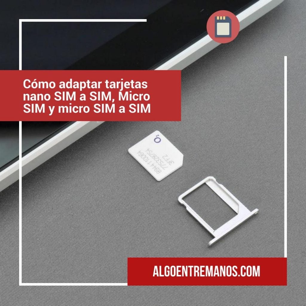 Vaya lío: cómo adaptar tarjetas nano SIM a SIM, Micro SIM y micro SIM a
