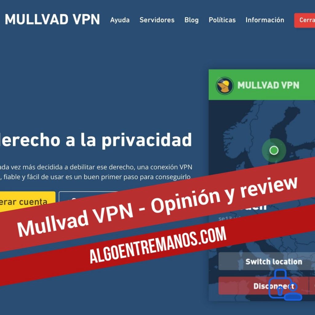 Mullvad VPN: mi opinión personal después de usarla durante unos cuantos
