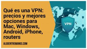 Las mejores VPN por calidad precio (2023): privacidad, seguridad y