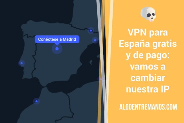 Mis recomendaciones de VPN para España (gratis y de pago): vamos a cambiar