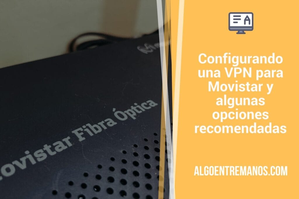 Configurando una VPN en Movistar: opciones recomendadas para cambiar de IP