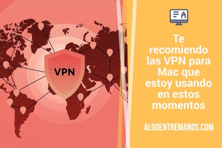Te recomiendo las VPN para Mac que estoy usando en estos momentos