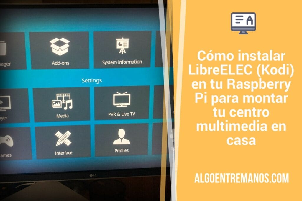 Cómo instalar LibreELEC (Kodi) en tu Raspberry Pi para montar tu centro