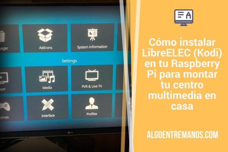 Cómo instalar LibreELEC (Kodi) en tu Raspberry Pi para montar tu centro