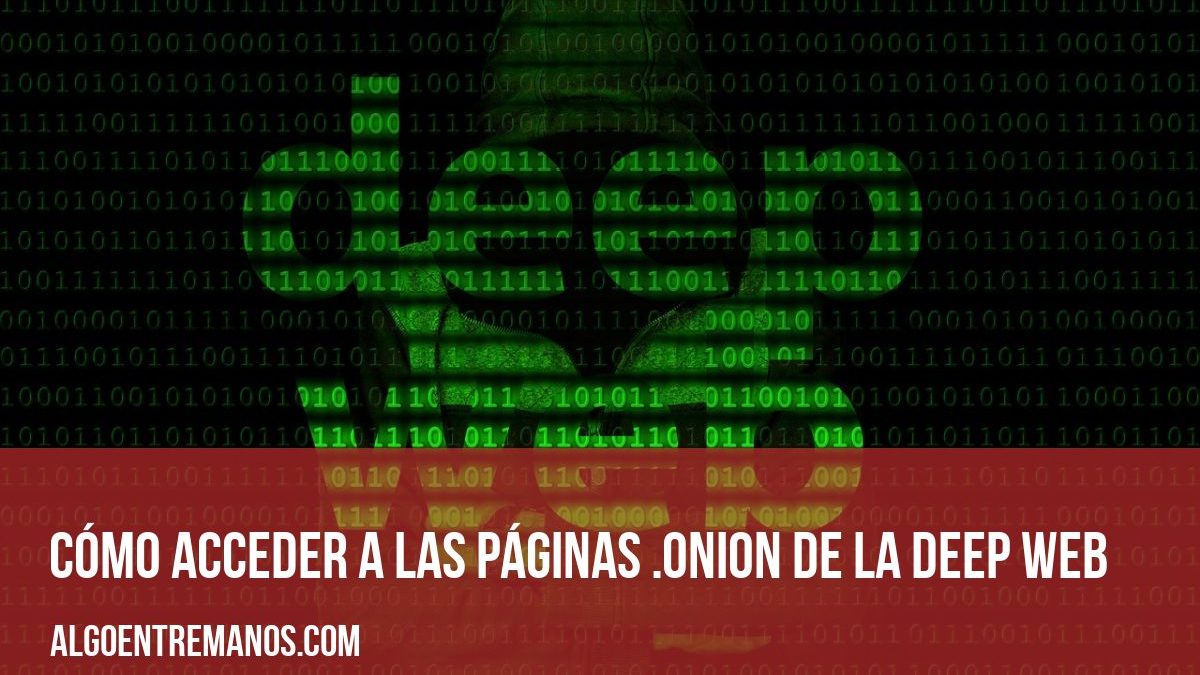 Cómo acceder a las páginas .onion de la Deep Web